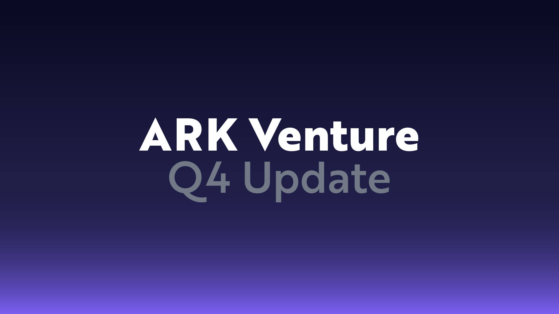 ARK Venture (ARKVX) 4th Quarter Update